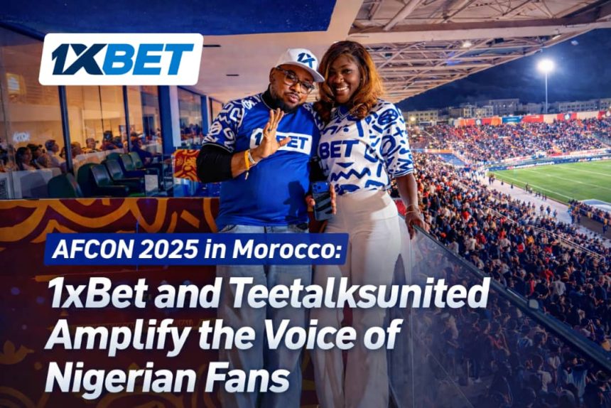 AFCON 2025 in Morocco: 1xBet and Teetalksunited Amplify the Voice of ...